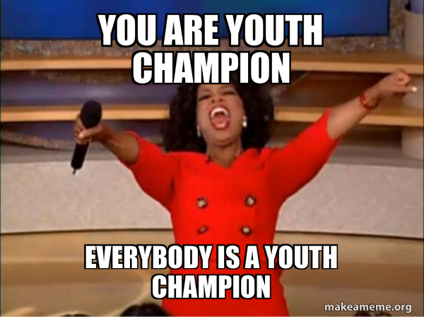 You are youth champion Everybody is a youth champion - Oprah Winfrey ...
