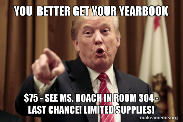 you better get your yearbook $75 - See Ms. Roach in room 304 - LAST ...