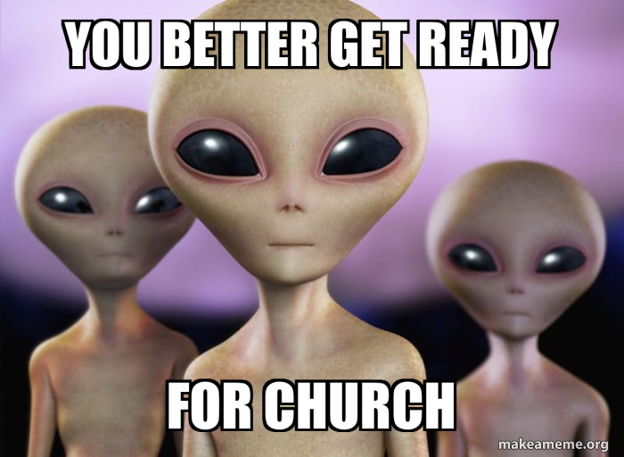 You better get ready For church Meme Generator