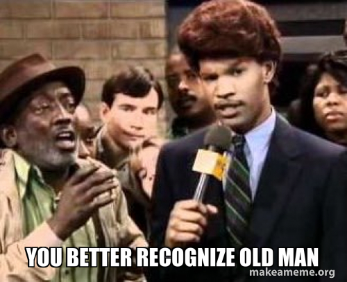You better recognize old man Meme Generator