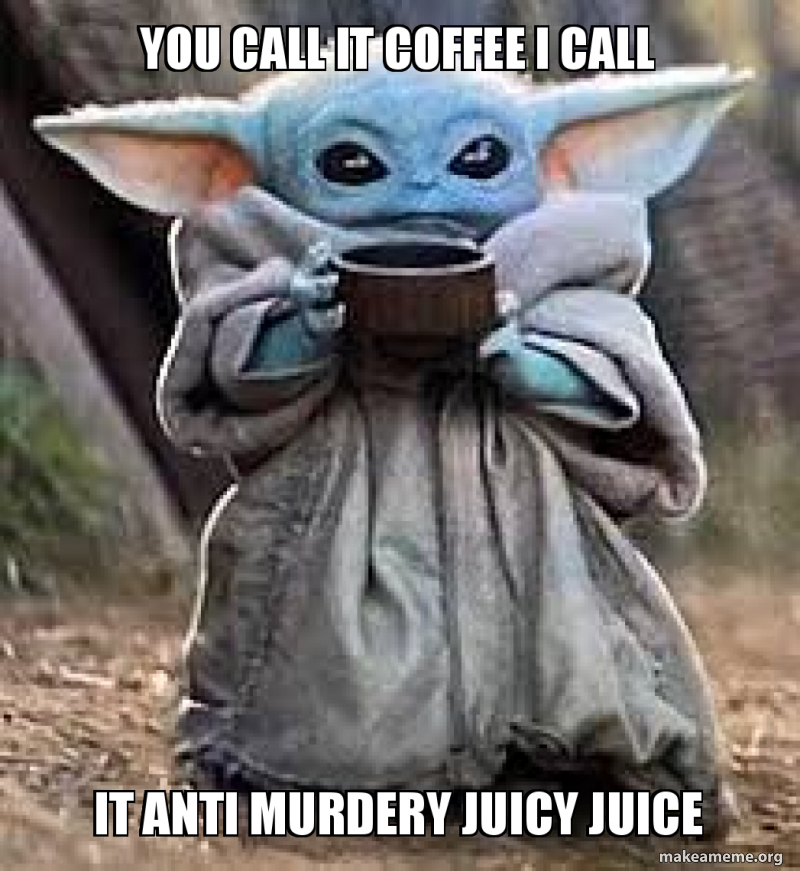YOu call it coffee i call it anti murdery Juicy juice | Make a Meme