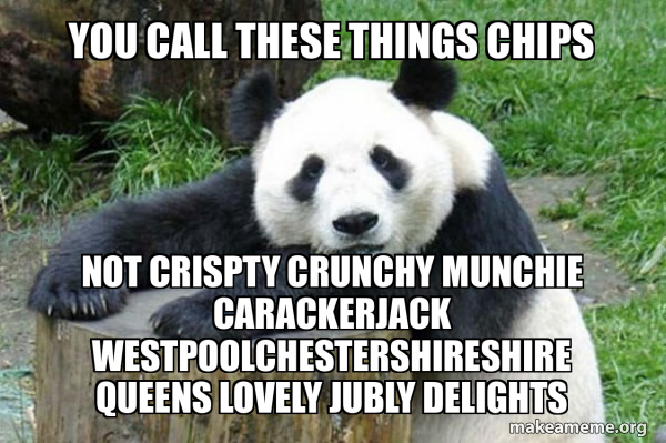 you call these things chips not crispty crunchy munchie carackerjack ...