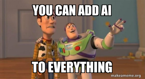 you can add ai to everything - Buzz and Woody (Toy Story) Meme Meme ...