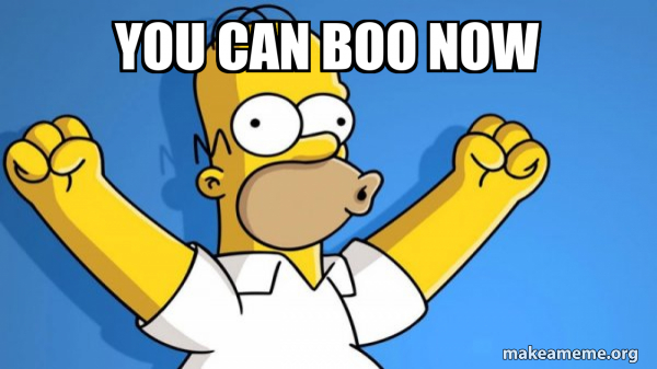 you can boo now - Happy Homer Meme Generator
