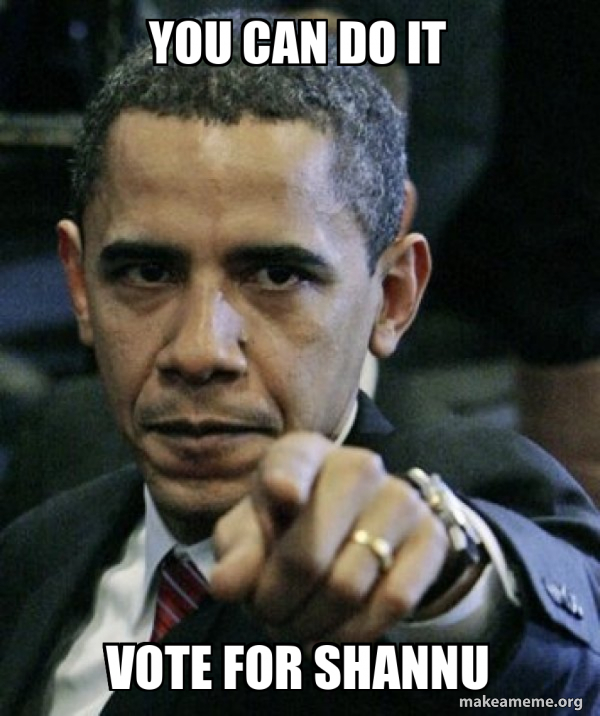You can do it Vote for Shannu - Angry Obama Meme Generator