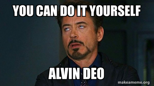 YOU CAN DO IT YOURSELF ALVIN DEO - Tony Stark Eye Roll Meme Generator