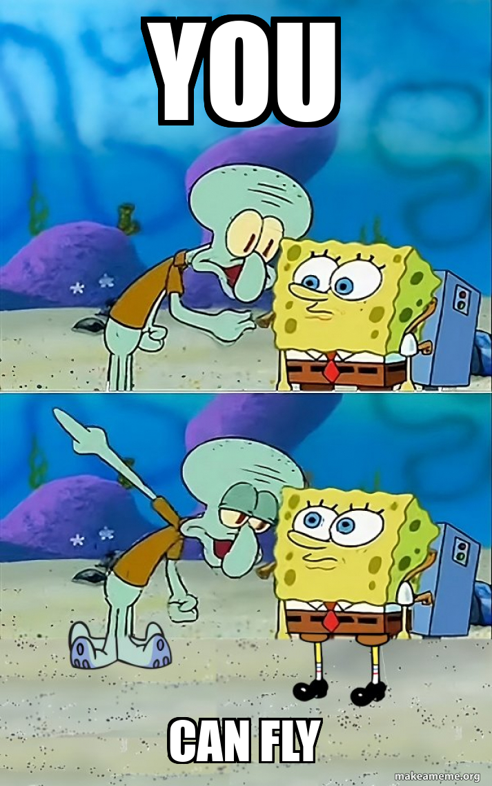 You Can fly - Talk To Spongebob Meme Generator