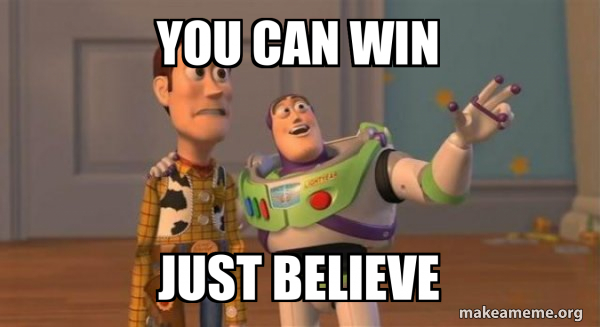 You can win Just believe - Buzz and Woody (Toy Story) Meme Meme Generator