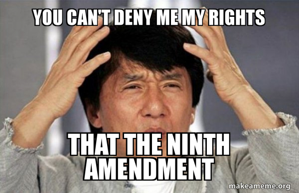 You can't deny me my rights that the ninth Amendment - Jackie Chan Why ...