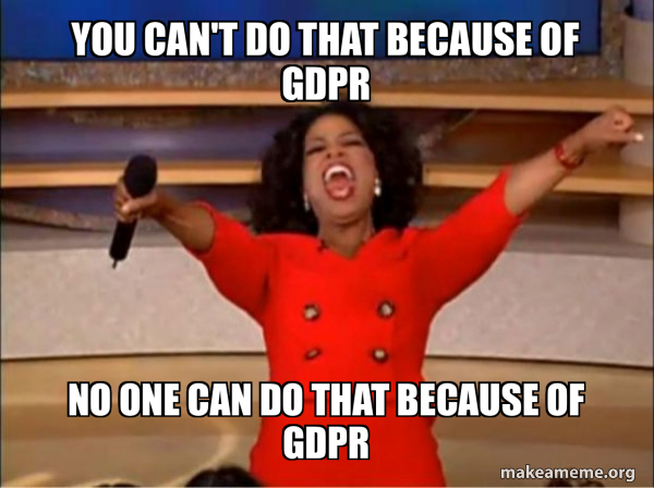 You can't do that because of gdpr no one can do that because of gdpr ...
