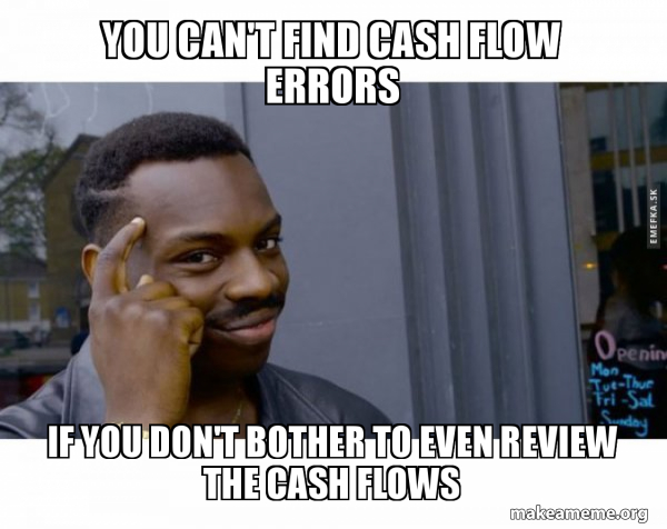 You can't find cash flow errors if you don't bother to even review the ...