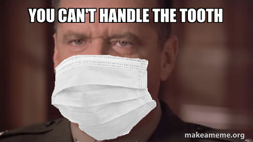 You can't handle the tooth Meme Generator