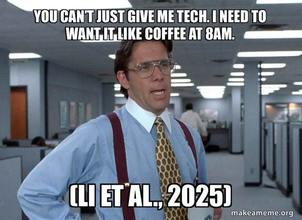 You can’t just give me tech. I need to want it like coffee at 8AM. (Li ...