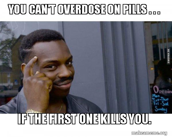 Overdose Meme 50 Hilarious Memes For Anyone Who Can't Go A Day Without