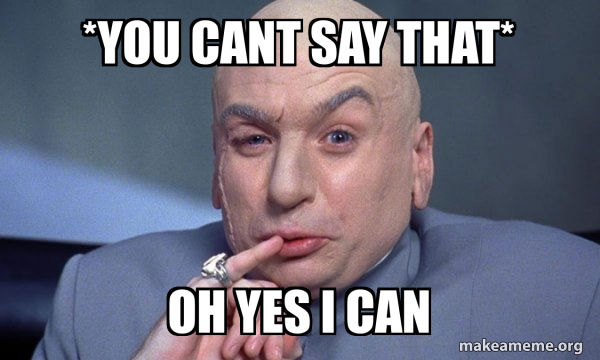 *you cant say that* Oh yes i can - You Complete Me Meme Generator