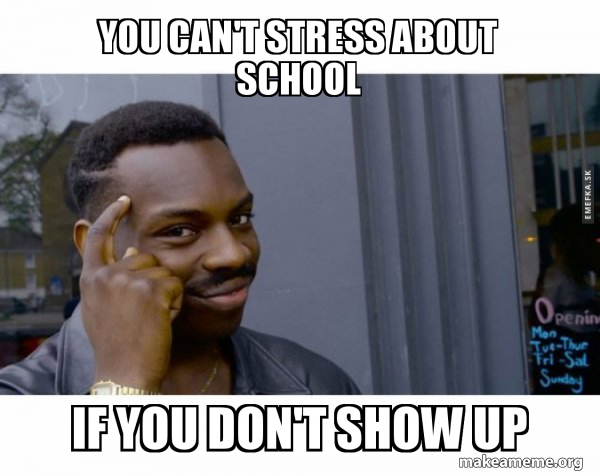 School Stress Memes Memebase Stressed All Your Memes In Our Base