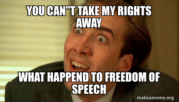 You can"t take my rights away WHAT HAPPEND TO FREEDOM OF SPEECH ...