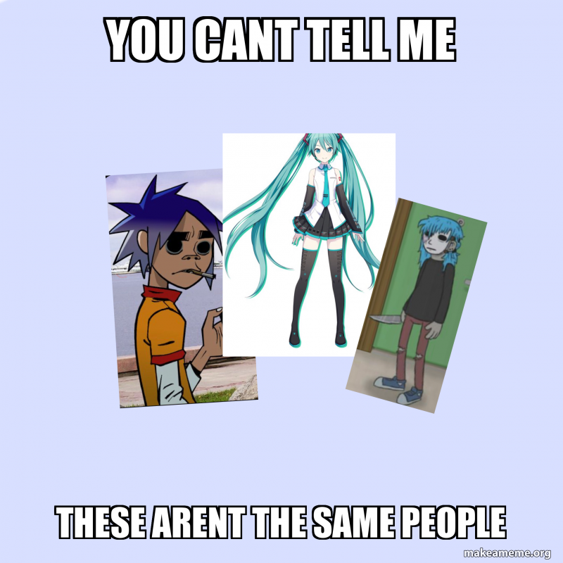 you cant tell me these arent the same people Meme Generator