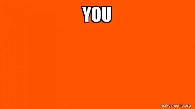 you Meme Generator
