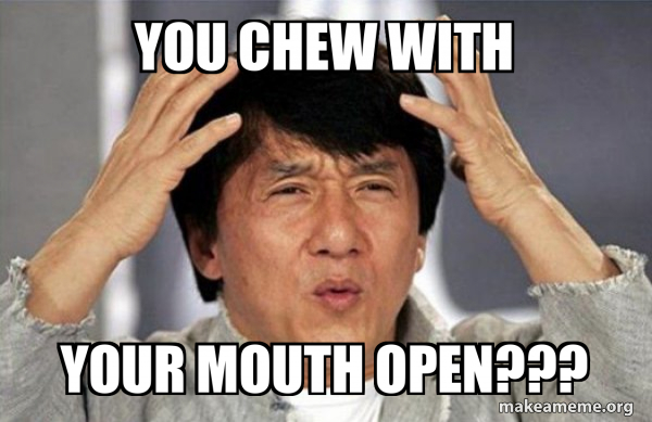 You chew with your mouth open??? - Jackie Chan Why? Meme Generator