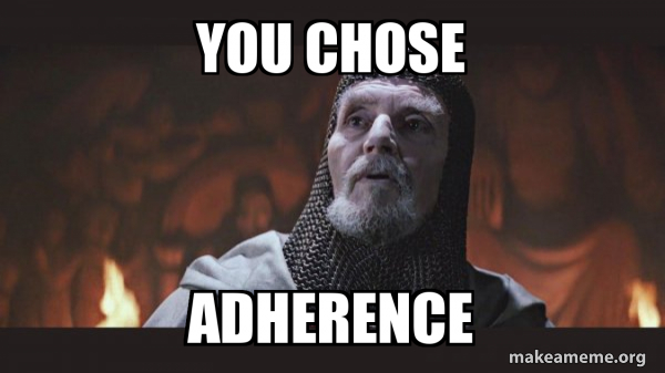 You chose Adherence - You Chose Poorly - Grail Knight Meme Generator