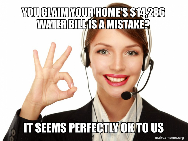 you claim your home's $14,286 water bill is a mistake? it seems ...