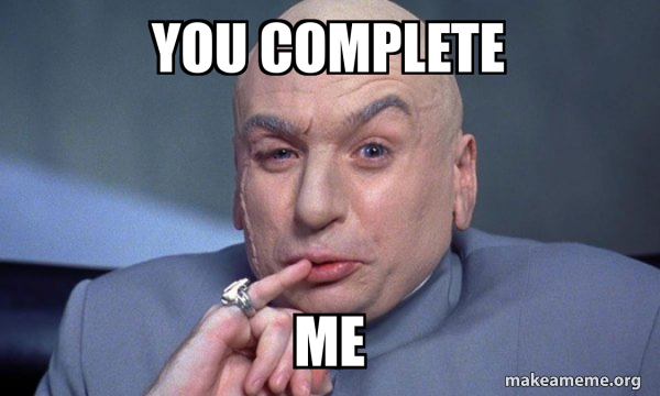 You complete me - You Complete Me Meme Generator