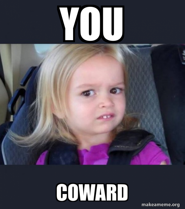 You Coward - Side-Eyes Chloe Meme Generator