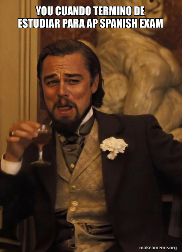 You cuando termino de estudiar para AP Spanish exam - Leonardo DiCaprio ...