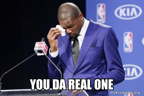 You Da Real one - Kevin Durant You Da The Real Mvp Meme Generator
