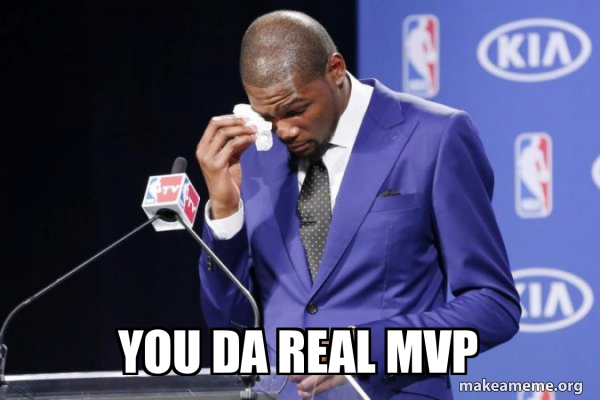 You Da Real MVP - Kevin Durant You Da The Real Mvp Meme Generator