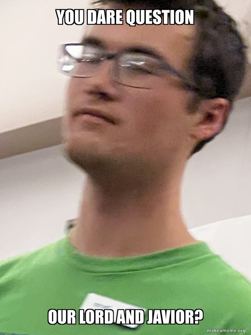 You dare question Our lord and javior? Meme Generator