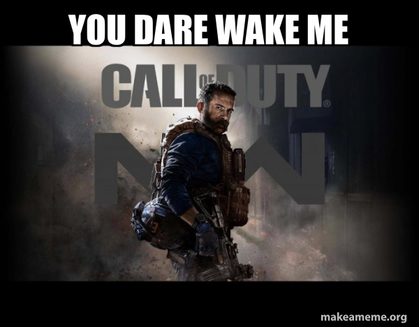 you dare wake me - Call of Duty (COD) - Modern Warfare Meme Generator