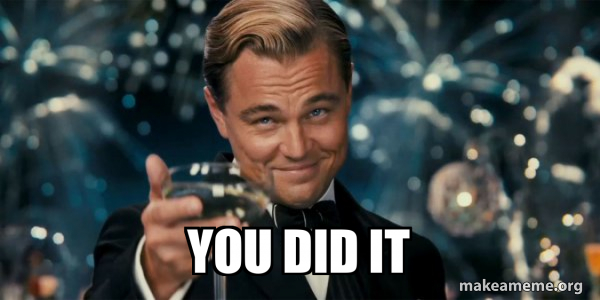 YOU DID IT - Great Gatsby Reaction - Leonardo DiCaprio Toast Meme Generator