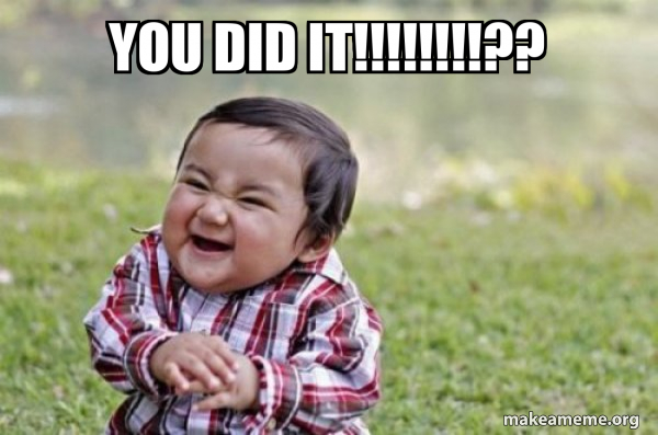 you did it!!!!!!!!?? - Evil, scheming toddler Meme Generator