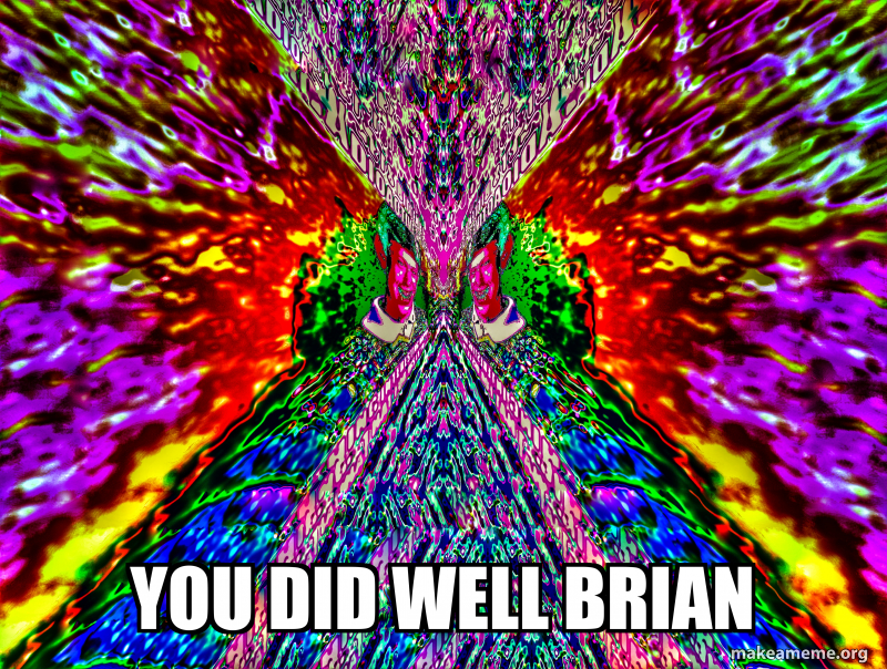 You did well brian Meme Generator