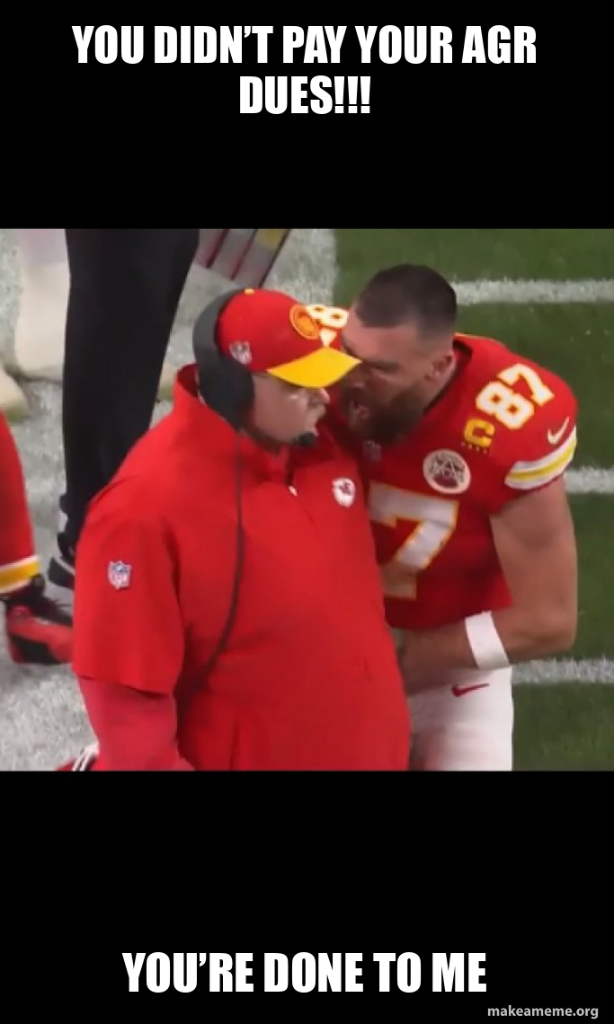 You didn’t pay your AGR dues!!! You’re done to me - Travis Kelce and ...