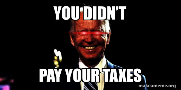 You didn’t Pay your taxes - Dark Brandon Meme Generator