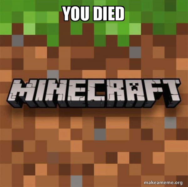 you died - Minecraft Meme Generator