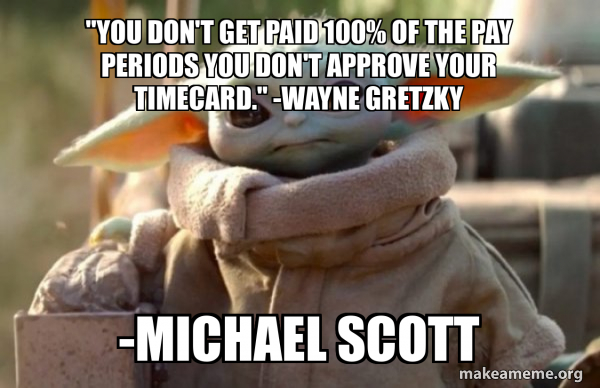 "You don't get paid 100% of the pay periods you don't approve your ...
