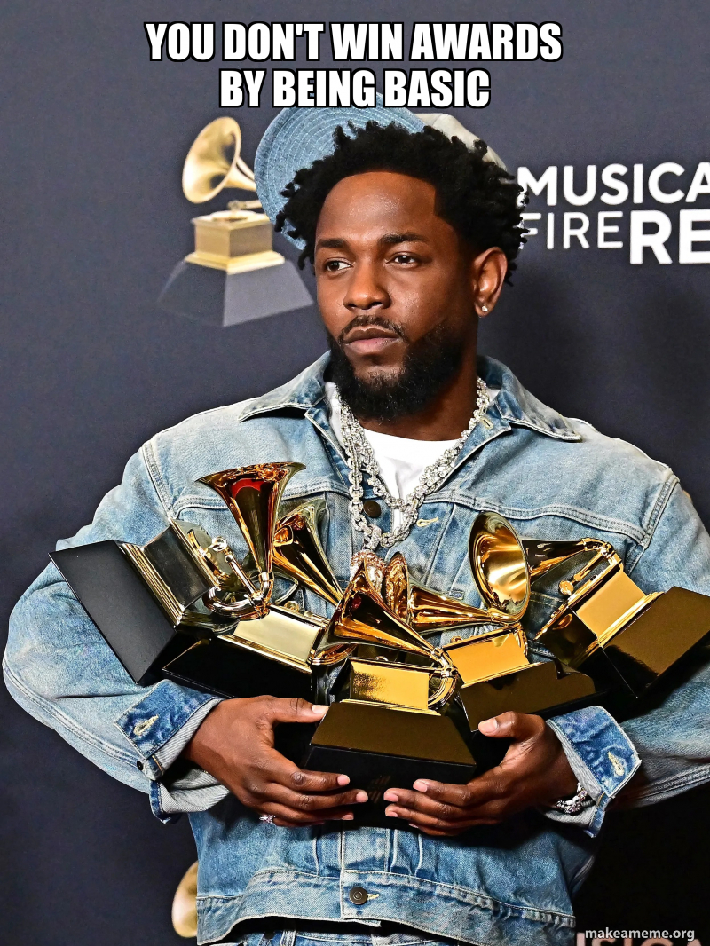 you don't win awards by being basic Meme Generator