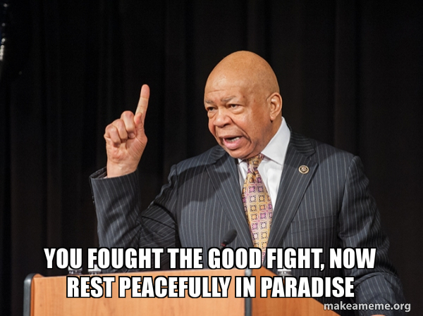 you fought the good fight, now rest peacefully in paradise Meme Generator
