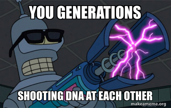You generations shooting dna at each other - Blasting Bender Meme Generator