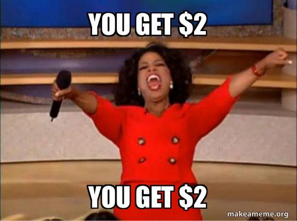 You get $2 You get $2 - Oprah Winfrey - You Get a Car Meme Generator