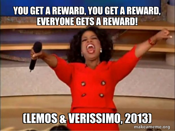 You get a reward, you get a reward, everyone gets a reward! (Lemos ...