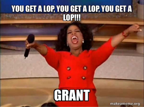 you get a lop, you get a lop, you get a lop!!! grant - Oprah Winfrey ...