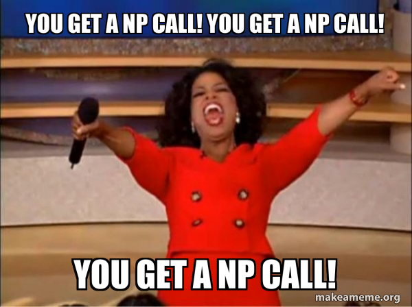 YOU GET A NP CALL! YOU GET A NP CALL! YOU GET A NP CALL! - Oprah ...