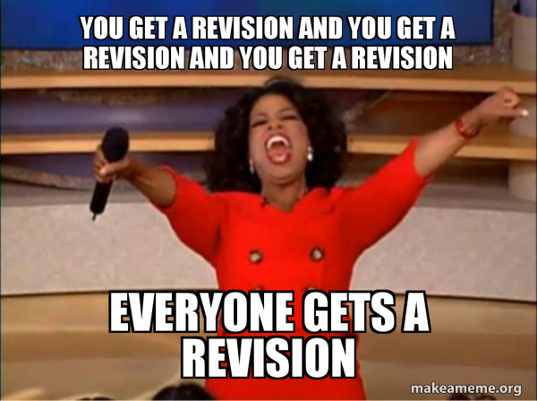 YOU GET A REVISION AND YOU GET A REVISION AND YOU GET A REVISION ...