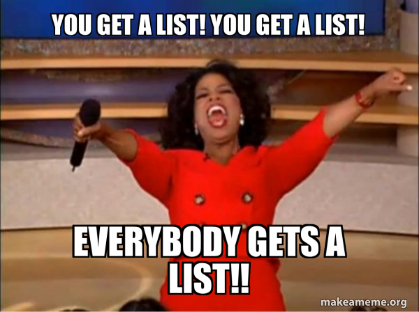 You Get a list! You Get a List! Everybody Gets a list!! - Oprah Winfrey ...