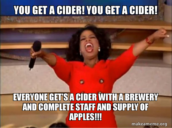 You get a cider! You get a cider! Everyone get's a cider with a brewery ...